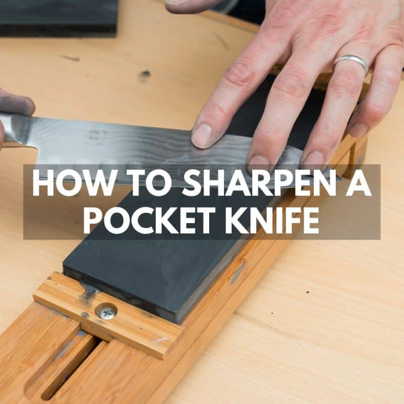 How To Sharpen A Pocket Knife In 6 Easy Steps