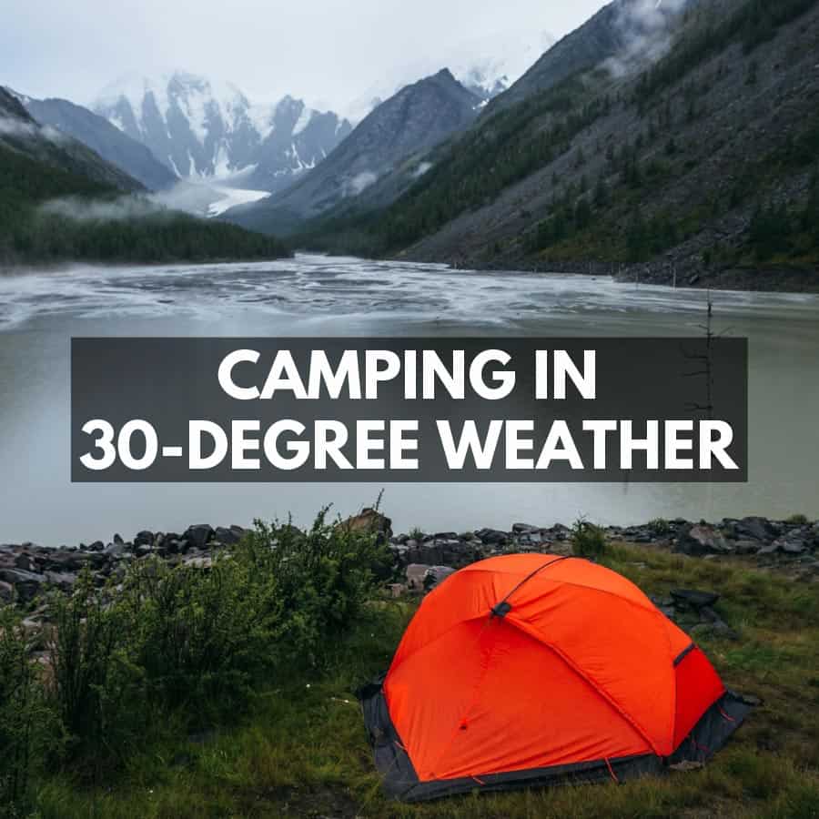Camping In 30 Degree Weather Ultimate Guide Camping In 30 Degree Weather Ultimate Guide